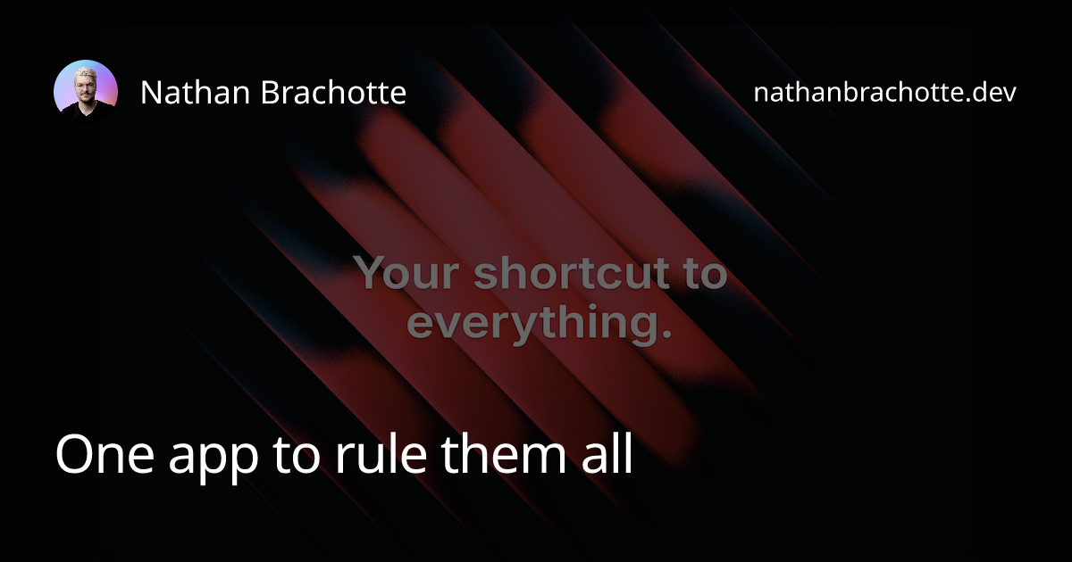 One app to rule them all | Nathan Brachotte